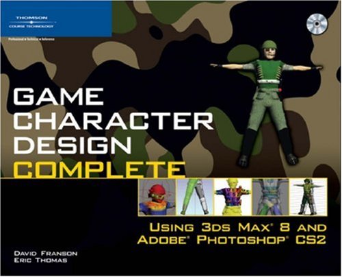 Game Character Design Complete: Using 3ds Max 8 and Adobe Photoshop CS2 ...