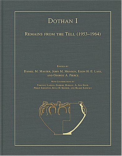 Buy Dothan I: Remains from the Tell (1953-1964) (Dothan, 1) Book Online ...