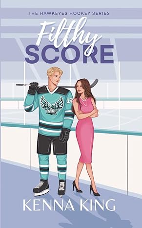 Amazon.com: Filthy Score: An Enemies-to-Lovers Hockey Romance (The Hawkeyes Hockey Series Book 2 ...