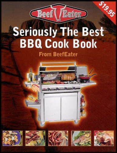 Seriously the Best BBQ Cook Book From BeefEater: BeefEater ...