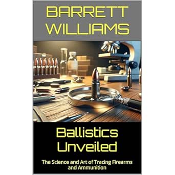 Amazon.com: Ballistics Unveiled: The Science and Art of Tracing ...