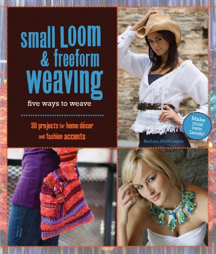 Small Loom & Freeform Weaving: Five Ways to Weave: Matthiessen, Barbara ...