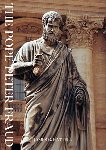 The Pope Peter Fraud: For Bible Believers eBook : Battell, James G ...