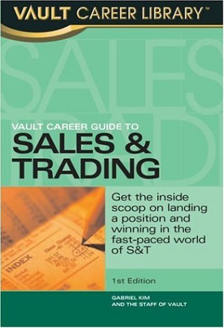 Vault Career Guide to Sales & Trading (Vault Career Library): Kim ...