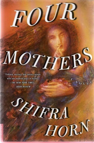 FOUR MOTHERS: " Folklore, mystery, and fantasy mingle with one hundred ...