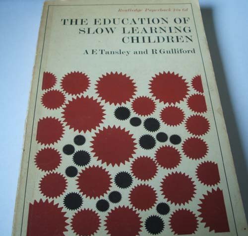 Amazon | Education of Slow Learning Children | Tansley, A.E., Gulliford ...