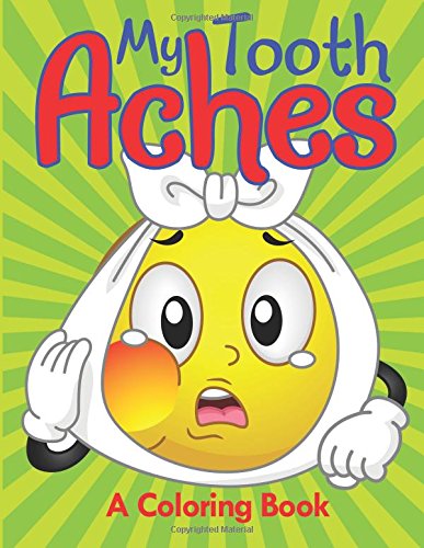 My Tooth Aches: A Coloring Book: Kids, Marshall: 9781515363149: Amazon ...