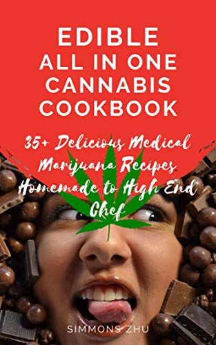 Edible All in One Cannabis Cookbook: 35+ Delicious Medical Marijuana ...