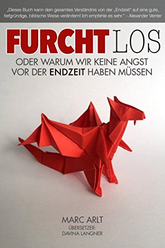 Furchtlos: Oder warum wir keine Angst vor der Endzeit haben müssen ...