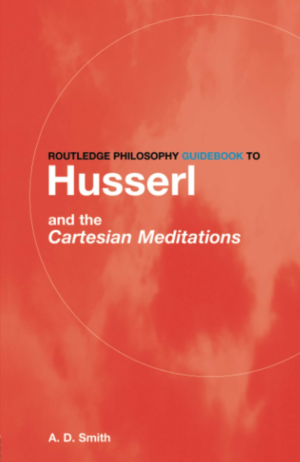 Routledge Philosophy GuideBook to Husserl and the Cartesian Meditations ...