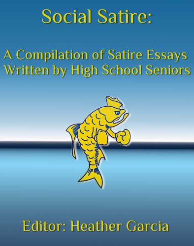 Social Satire: A Compilation of Satire Essays Written by High School ...