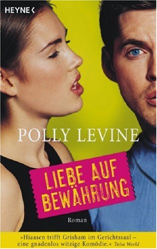 Liebe auf Bewährung: Roman. Deutsche Erstausgabe : Polly Levine, Usch ...