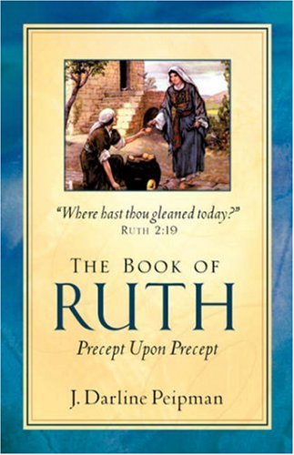 The Book of Ruth, Precept Upon Precept: Peipman, J Darline ...