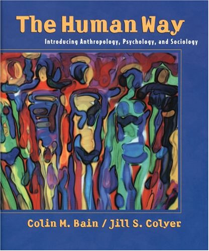The human way: Introducing anthropology, psychology, and sociology ...