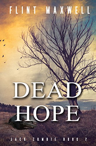 Dead Hope: A Zombie Novel (Jack Zombie Book 2) eBook : Maxwell, Flint ...