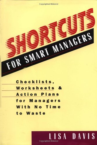 Shortcuts for Smart Managers: Checklists, Worksheets, and Action Plans ...