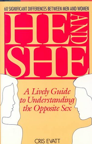 He & She: A Lively Guide to Understanding the Opposite Sex: Evatt, Cris ...