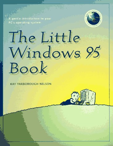 The Little Windows 95 Book: Nelson, Kay Yarborough: 9781566091817 ...