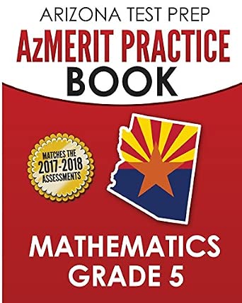 ARIZONA TEST PREP AzMERIT Practice Book Mathematics Grade 5: Revision ...