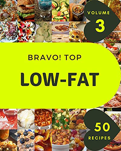 Bravo! Top 50 Low-Fat Recipes Volume 3: Low-Fat Cookbook - Where ...