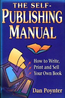 The Self-Publishing Manual: How to Write, Print and Sell Your Own Book ...