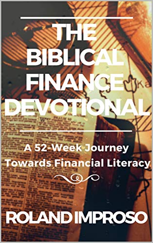 The Biblical Finance Devotional: A 52-Week Journey Towards Financial ...