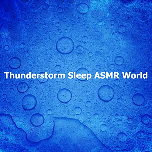 Amazon MusicでThunderstorm Sleep ASMRのThunderstorm Sleep ASMR Worldを再生する