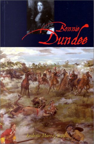 Bonnie Dundee: John Graham of Claverhouse: Scott, Andrew Murray ...