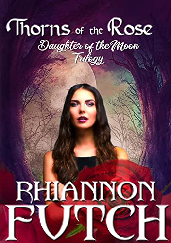 Amazon.com: Thorns of the Rose: Daughter of the Moon Trilogy Book 2 ...