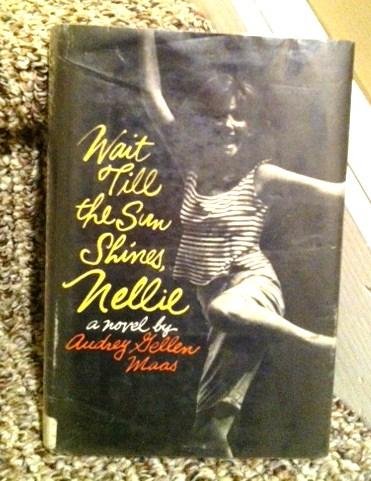 Wait till the sun shines, Nellie;: A novel: Maas, Audrey Gellen: Amazon ...