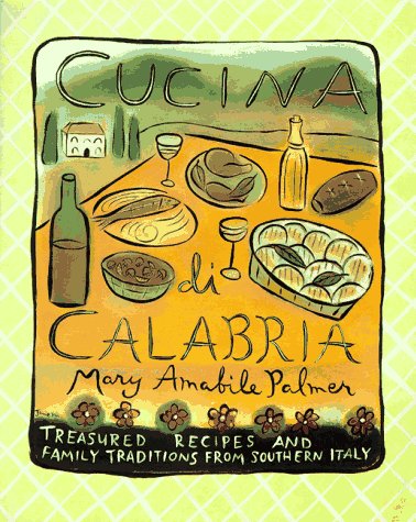 Cucina Di Calabria: Treasured Recipes and Family Traditions from ...