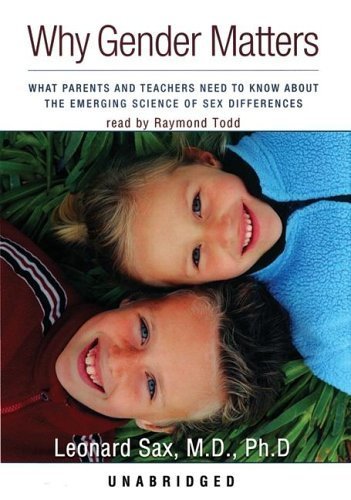 Why Gender Matters: What Parents and Teachers Need to Know about the ...