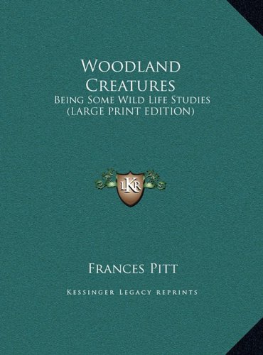 Woodland Creatures: Being Some Wild Life Studies (LARGE PRINT EDITION ...