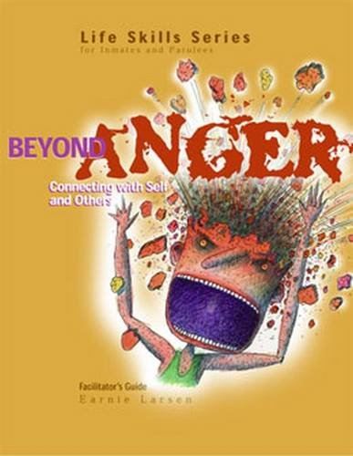 Beyond Anger Facilitator's Guide: Connecting with Self and Others ...