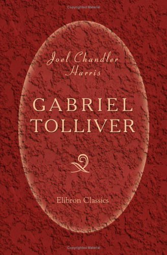 Gabriel Tolliver: A Story of Reconstruction: Harris, Joel Chandler ...