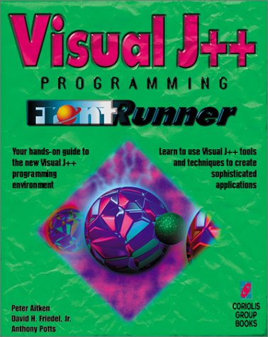 Visual J++ Programming FrontRunner: The Quickest Way to Learn Visual J++, Microsoft's New Java ...