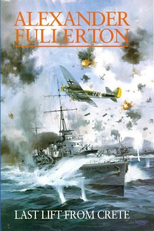 Last Lift from Crete (Nicholas Everard): Alexander Fullerton ...