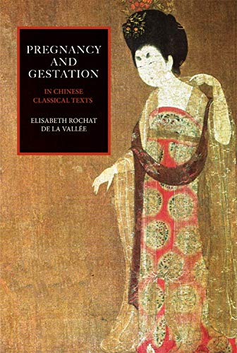 Pregnancy and Gestation in Chinese Classics Texts: Elisabeth Rochat de ...
