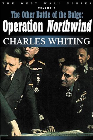 OTHER BATTLE OF THE BULGE: Operation Northwind (West Wall Series ...
