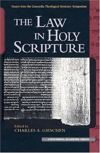 The Law in Holy Scripture: Essays from the Concordia Theological ...
