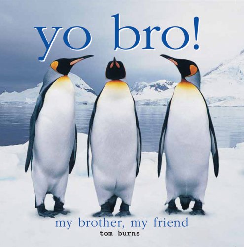 Amazon.com: Yo Bro!: My Brother, My Friend: 9780764160202: Burns, Tom ...
