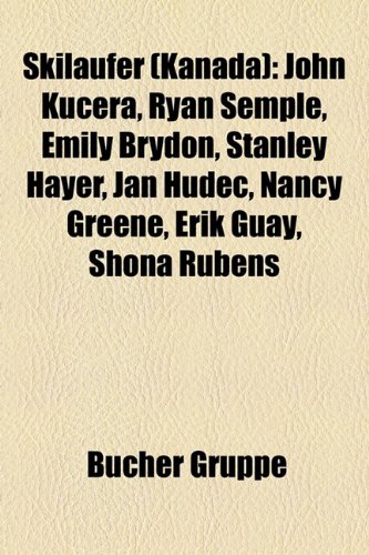 Skiläufer (Kanada): John Kucera, Ryan Semple, Emily Brydon, Stanley ...