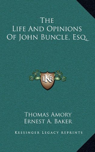 The Life And Opinions Of John Buncle, Esq.: Amory, Thomas, Baker ...