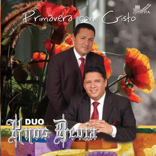 Play Primavera Con Cristo by Duo Hermanos Devia on Amazon Music