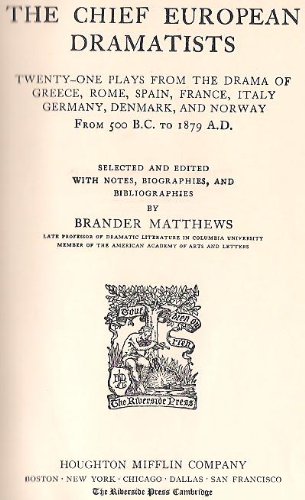 CHIEF EUROPEAN DRAMATISTS Twenty-One Plays from the Drama of Greece ...