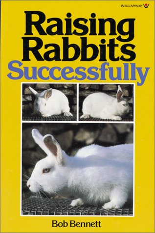 Raising Rabbits Successfully: Bennett, Bob: 9780913589038: Amazon.com ...