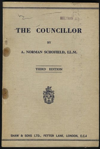 The councillor: A handy guide to the functions of councillors: A Norman ...