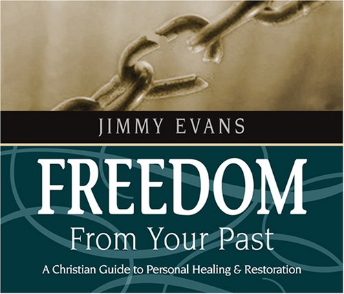 Freedom from Your Past: Jimmy Evans, MarriageToday, MarriageToday ...