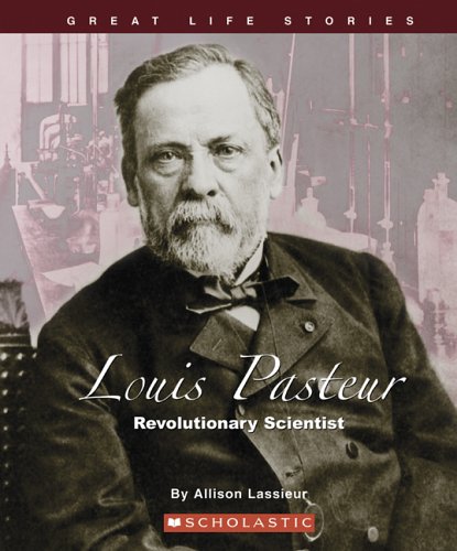 Amazon.com: Louis Pasteur: Revolutionary Scientist (Great Life Stories ...
