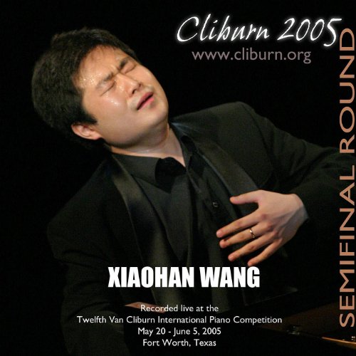 Amazon.com: 2005 Van Cliburn International Piano Competition Semifinal Round : Xiaohan Wang ...